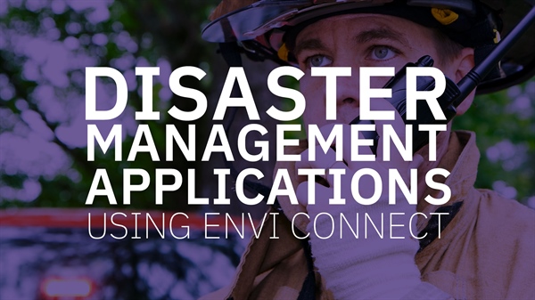 ENVI Connect Disaster Management Applications - NV5 Geospatial