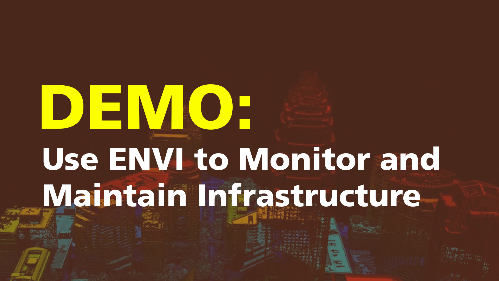 Use ENVI to Monitor and Maintain Infrastructure | DEMO - NV5 Geospatial
