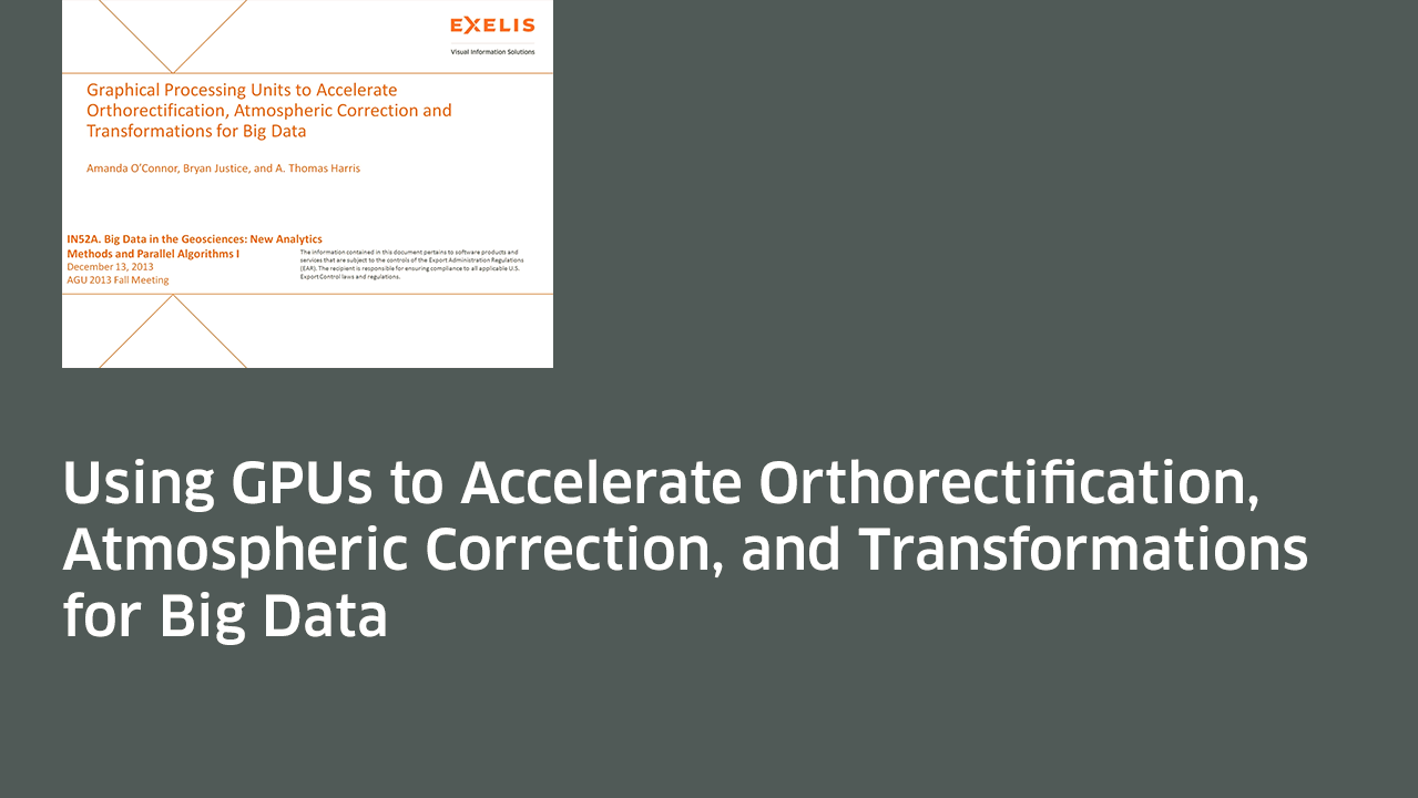 Using GPU's to Accelerate Orthorectification, Atmospheric Correction, and Transformations for ...