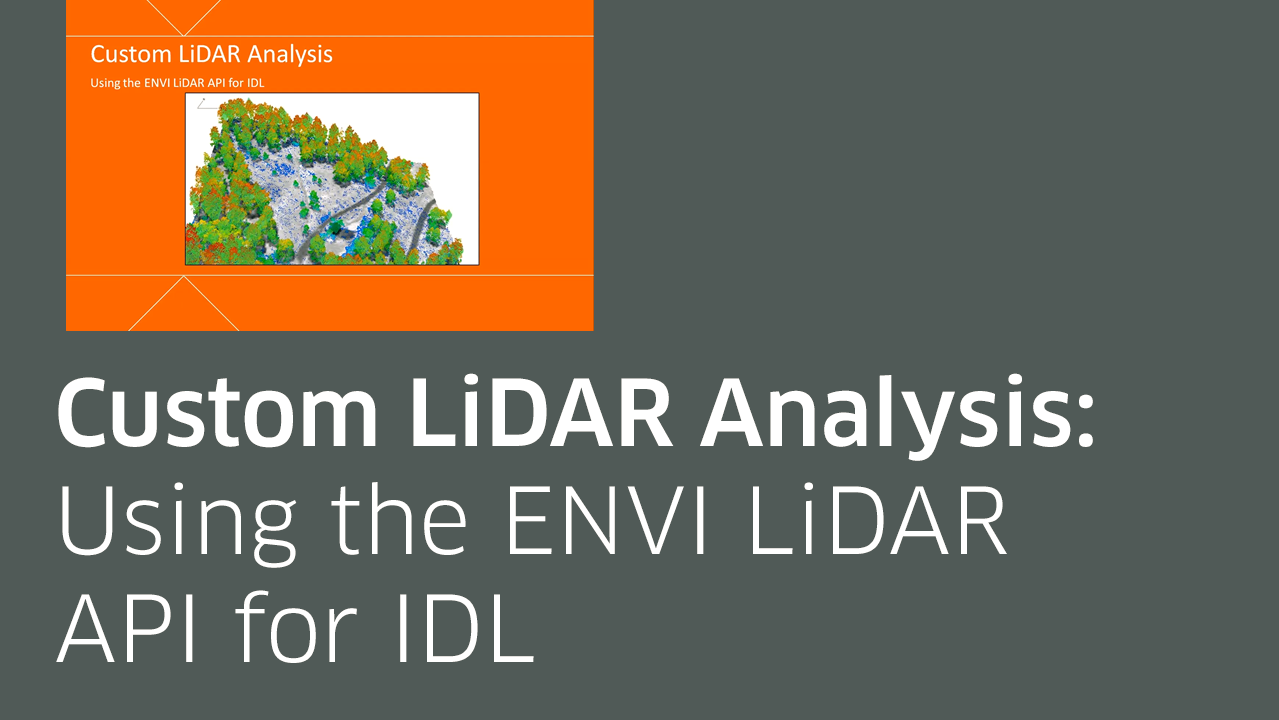 Custom LiDAR Analysis: Using the ENVI LiDAR API for IDL (Recorded) - NV5 Geospatial