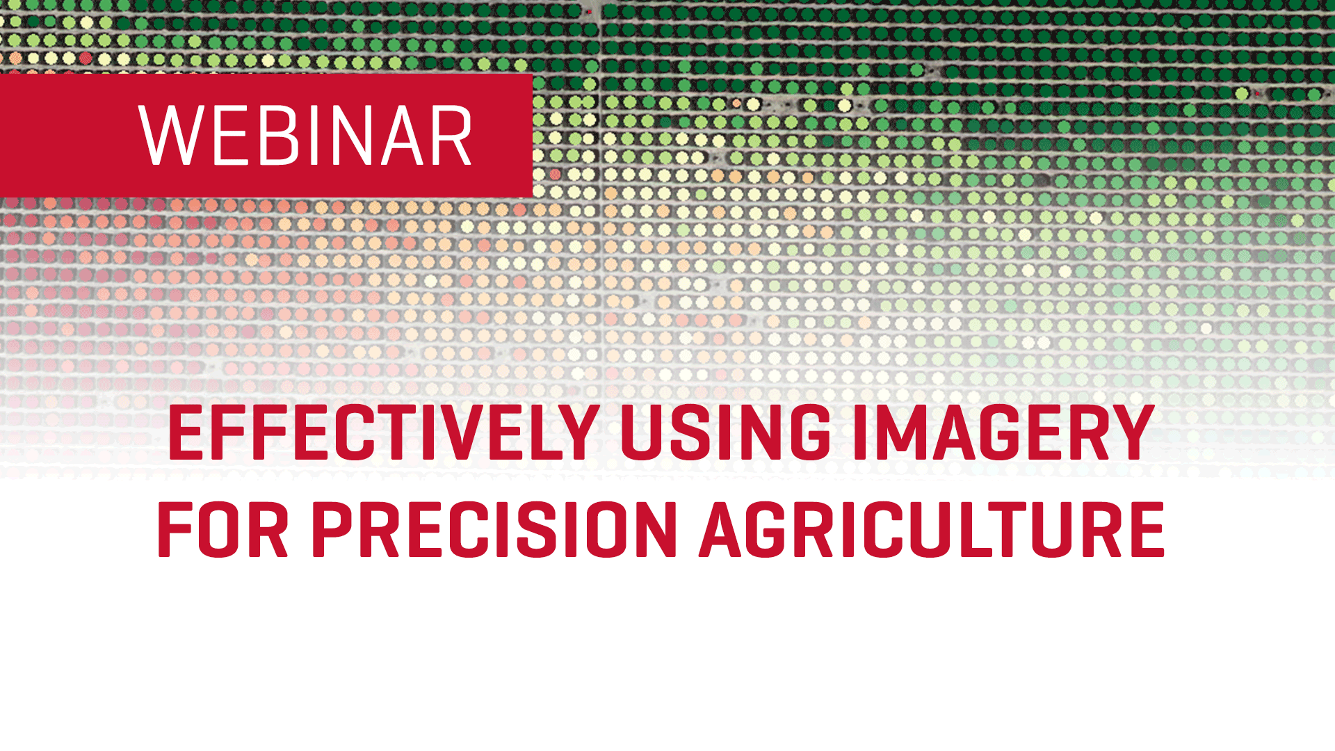 Effectively Using Imagery for Precision Agriculture - NV5 Geospatial