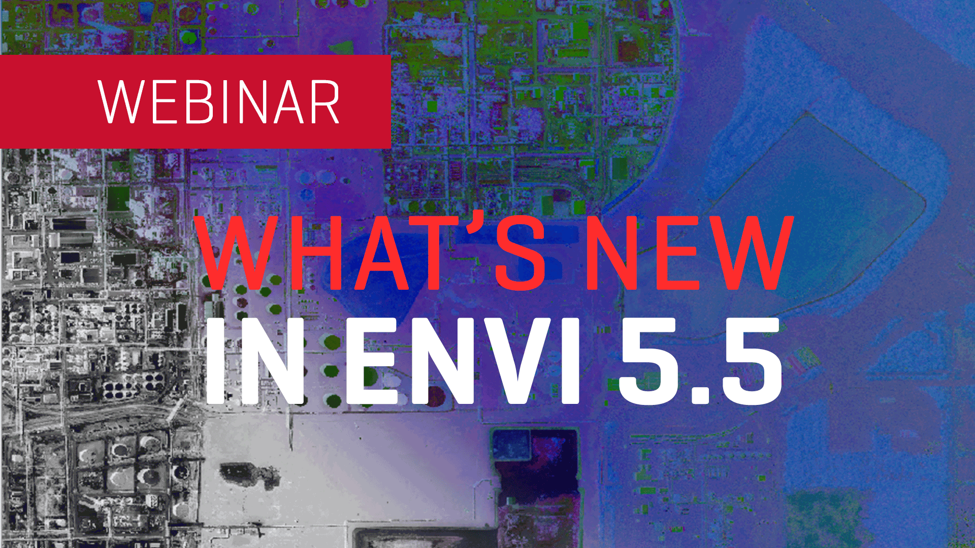 What's New in ENVI 5.5 - NV5 Geospatial