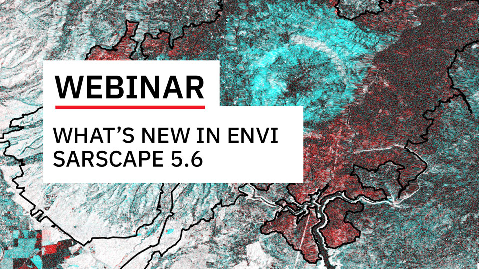 What's New in ENVI SARscape 5.6 - NV5 Geospatial