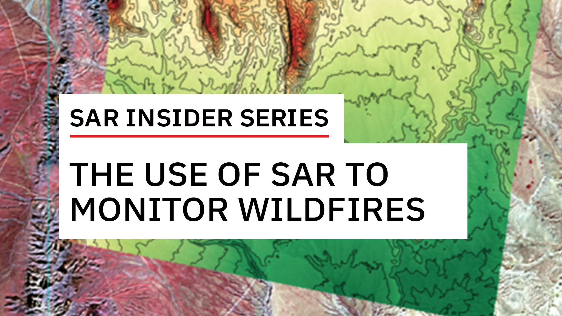 Monitoring Wildfires with SAR | The SAR Insider Series - NV5 Geospatial